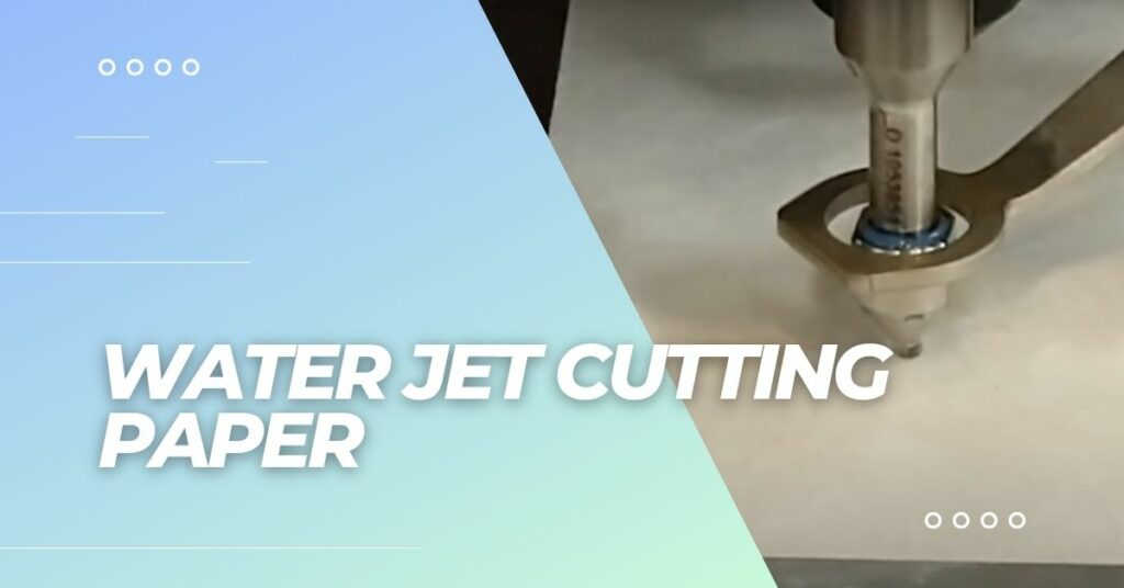 Water Jet Cutting Paper: The Complete Guide | IVYCNC