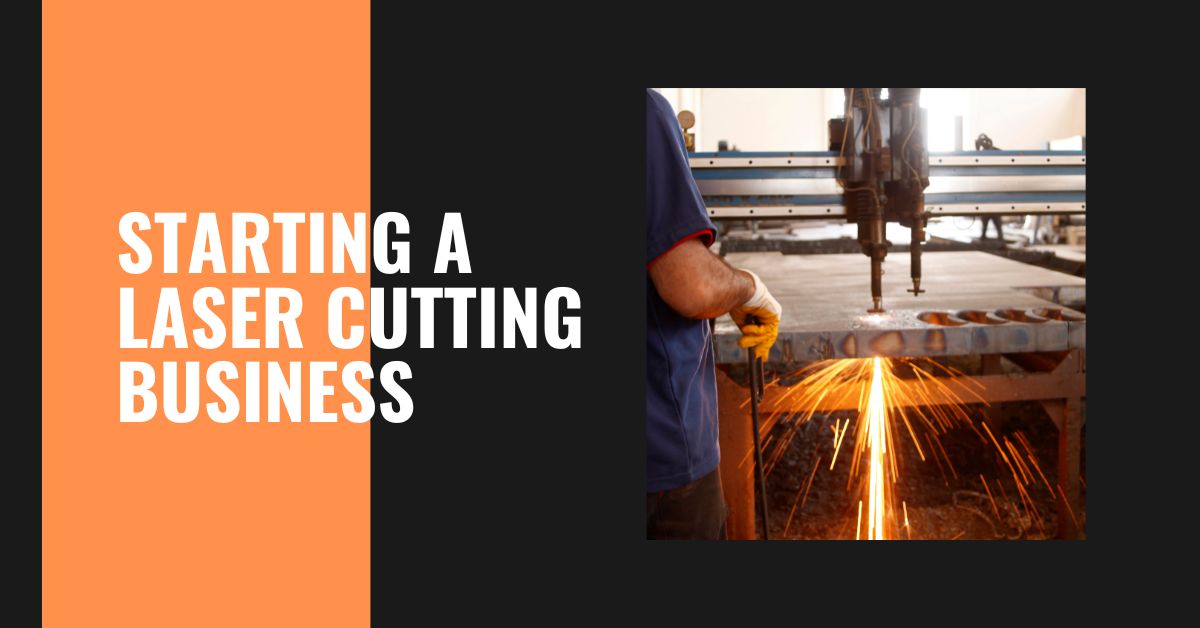 Starting a Laser Cutting Business: What You Need To Know | IVYCNC